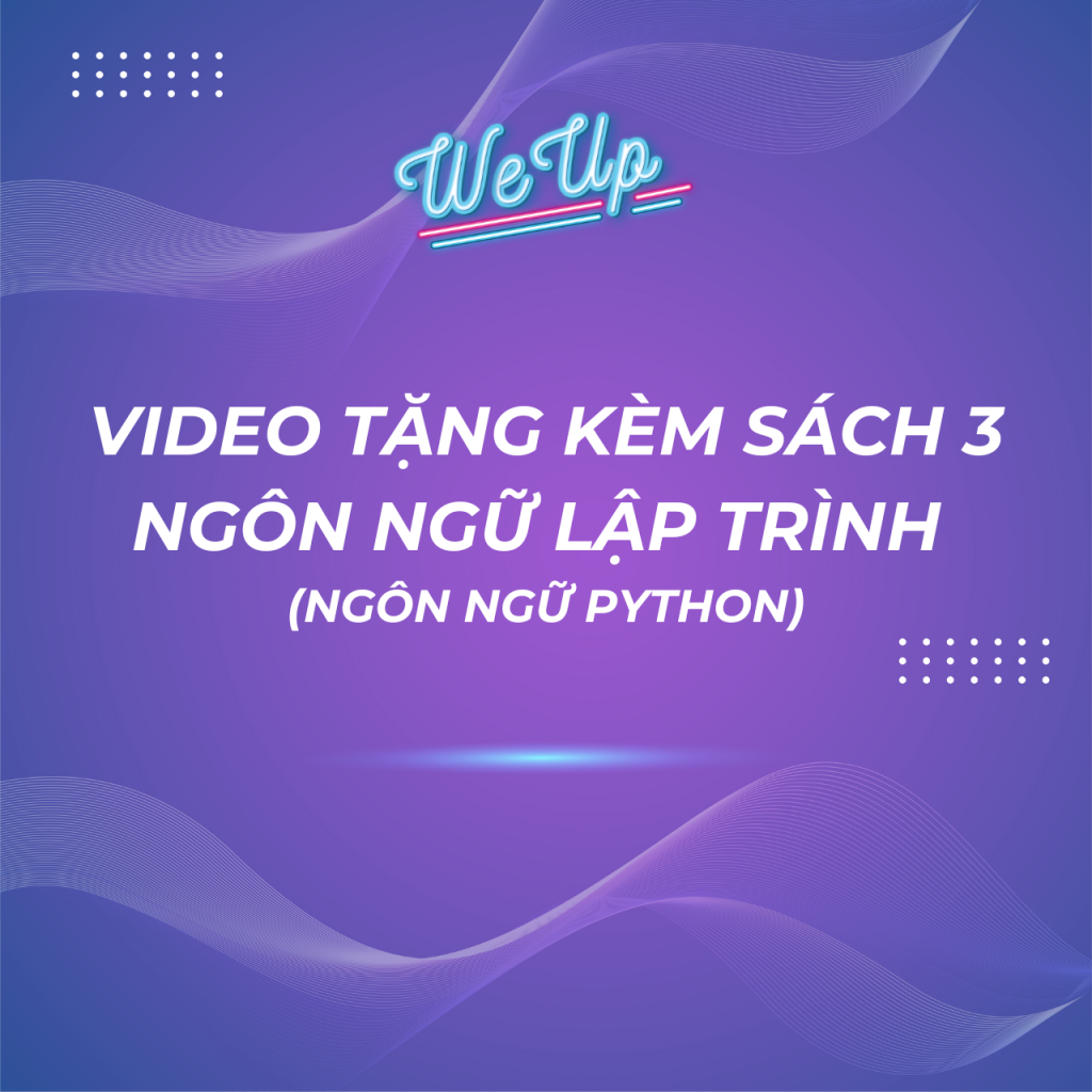 Video tặng kèm sách 3 ngôn ngữ lập trình (NGÔN NGỮ PYTHON) – Weup Book